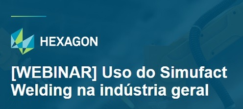 Hexagon promove webinar sobre a ferramenta Simufact Welding | Usinagem Brasil